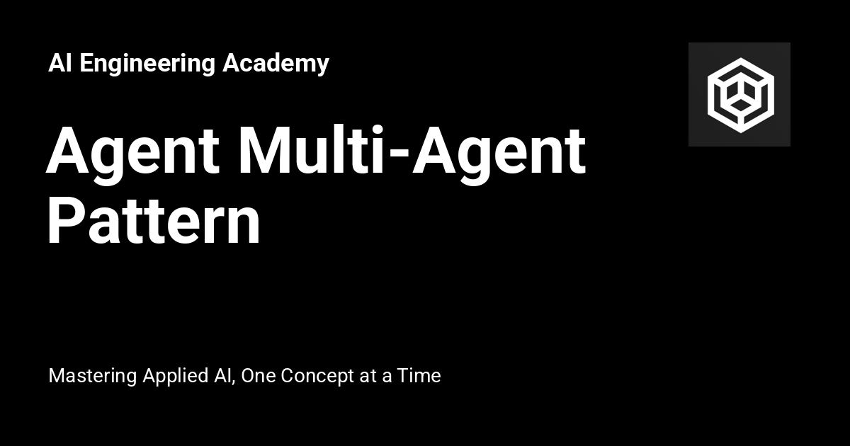 Agent Multi-Agent Pattern - AI Engineering Academy