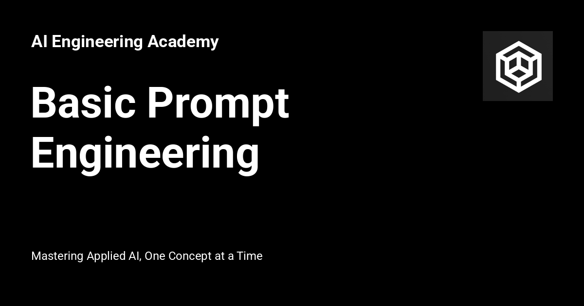 Basic Prompt Engineering - AI Engineering Academy