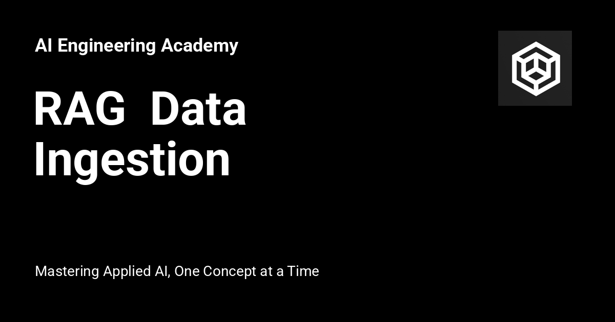 RAG Data Ingestion - AI Engineering Academy
