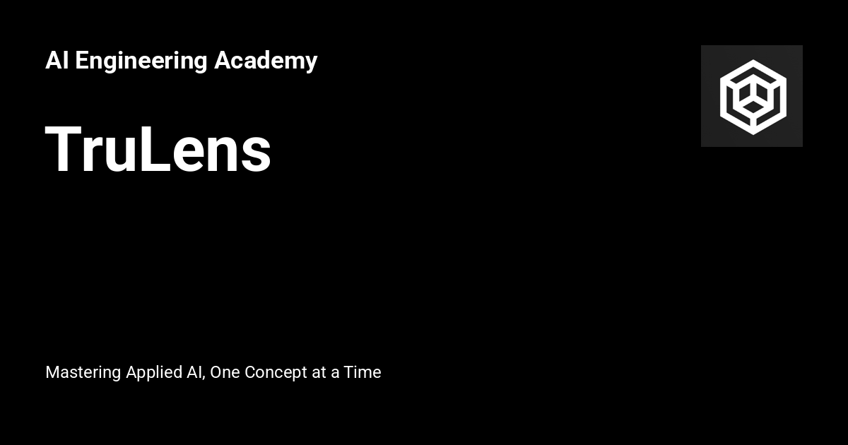 TruLens - AI Engineering Academy