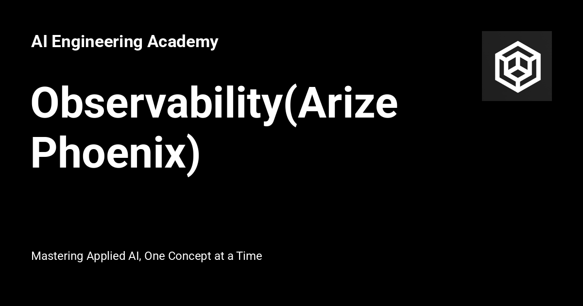 Observability(Arize Phoenix) - AI Engineering Academy