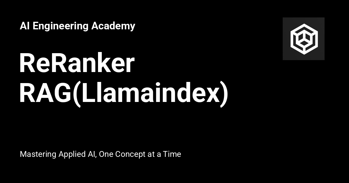 ReRanker RAG(Llamaindex) - AI Engineering Academy