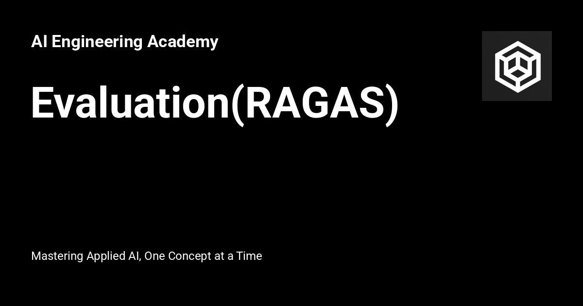 Evaluation(RAGAS) - AI Engineering Academy