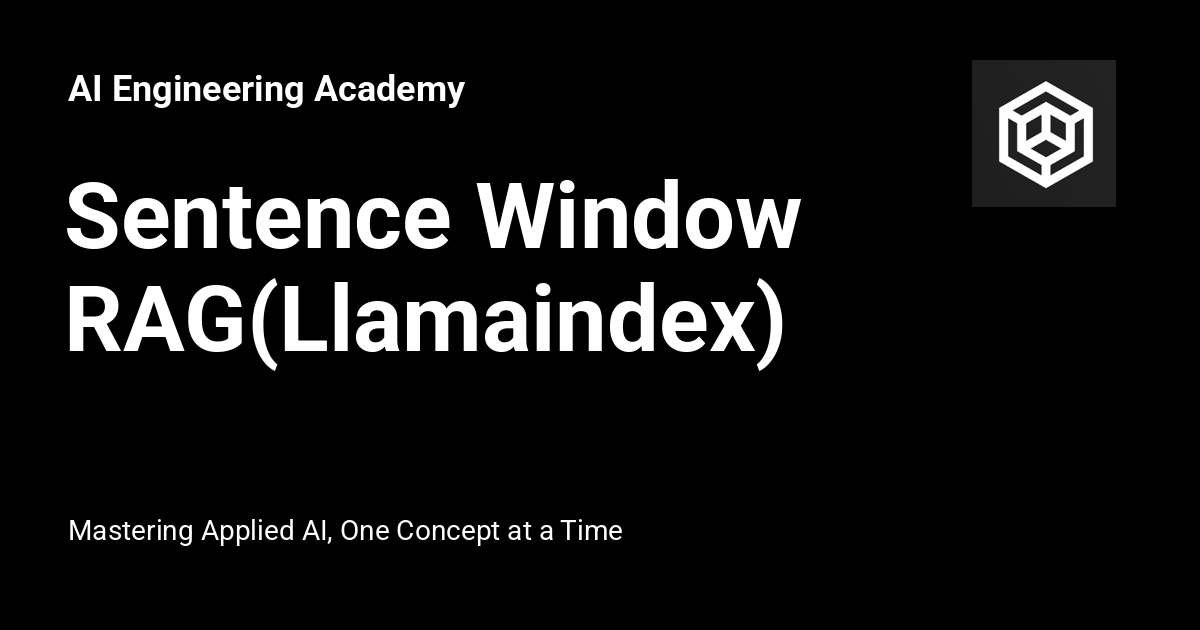 Sentence Window RAG(Llamaindex) - AI Engineering Academy