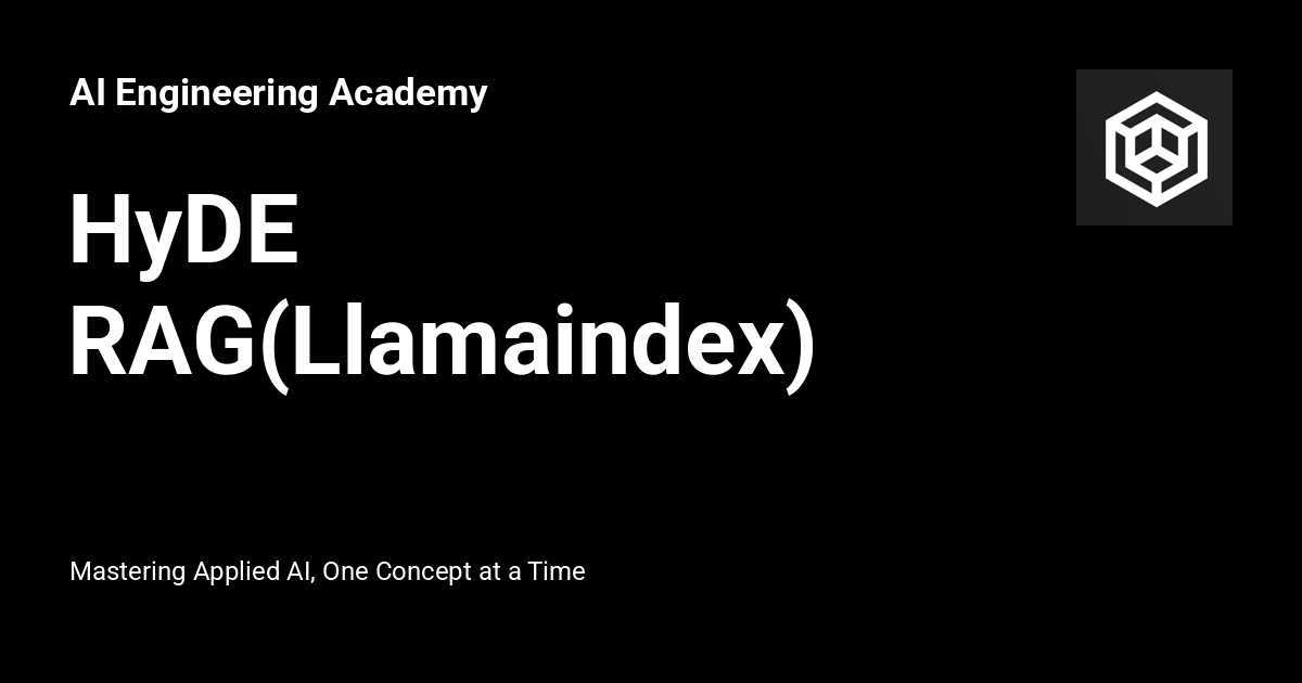 HyDE RAG(Llamaindex) - AI Engineering Academy