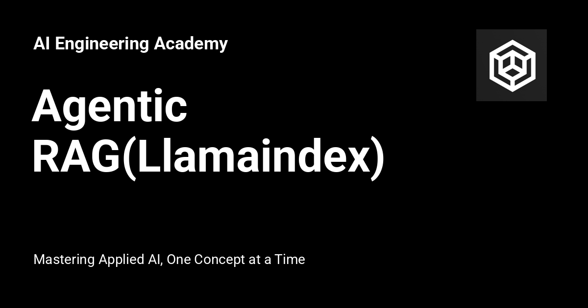 Agentic RAG(Llamaindex) - AI Engineering Academy