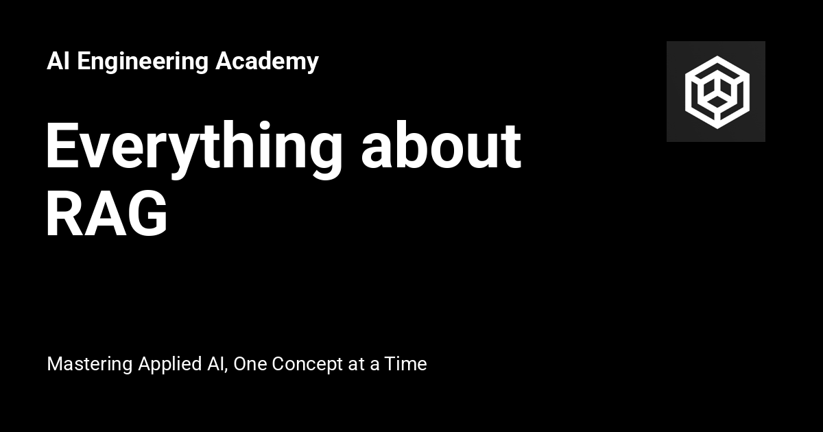 Everything about RAG - AI Engineering Academy
